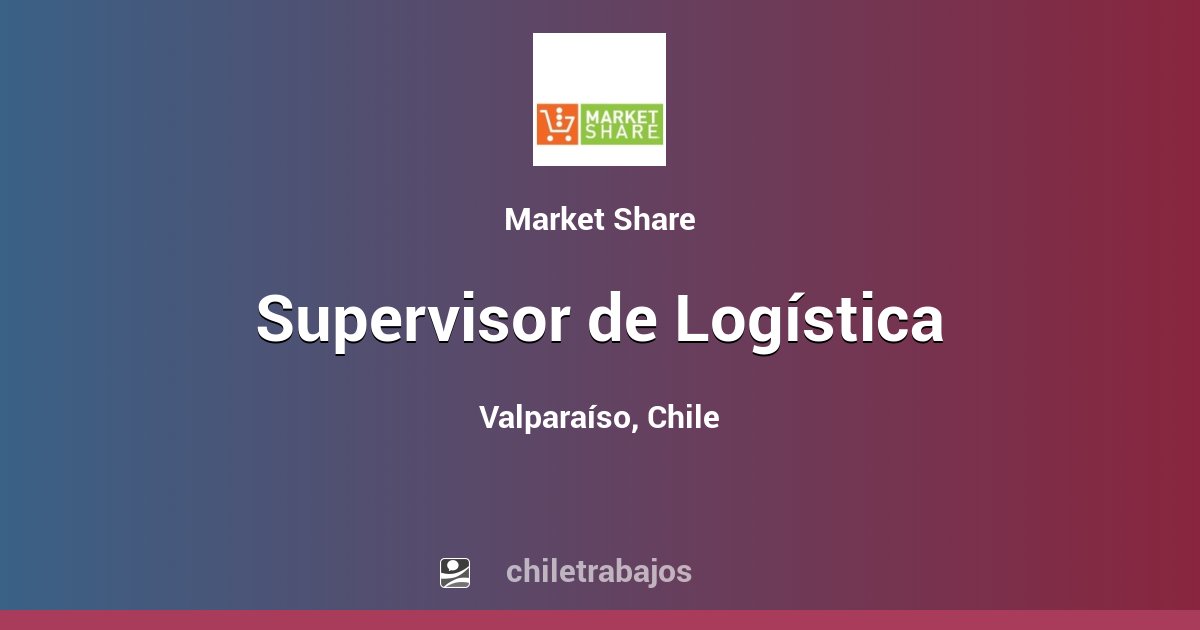 Supervisor de Logística - Valparaíso | Chiletrabajos