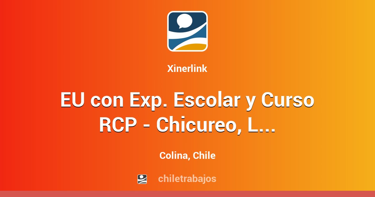 EU con Exp. Escolar y Curso RCP - Chicureo, Lunes a Viernes - Colina ...