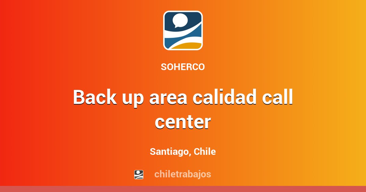 BACK UP AREA CALIDAD CALL CENTER - Santiago | Chiletrabajos