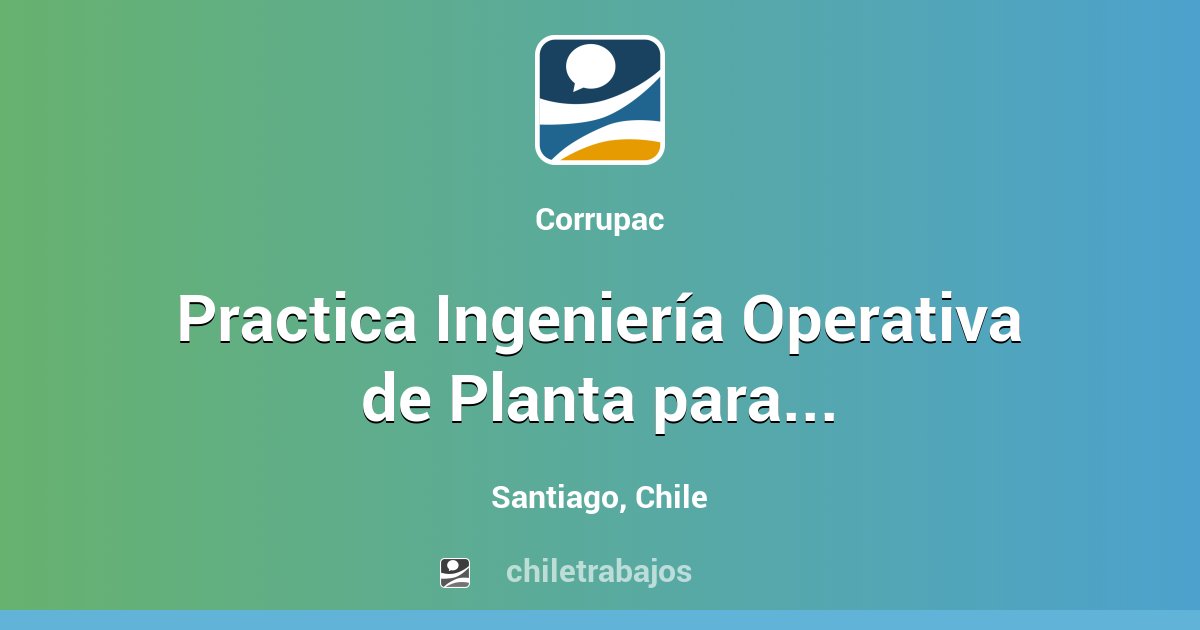 Practica Ingeniería Operativa de Planta para Empresa en Quilicura ...