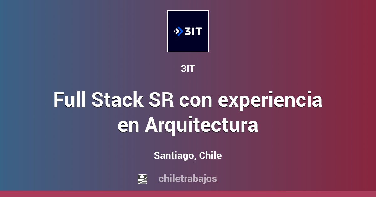 Full Stack SR con experiencia en Arquitectura - Santiago | Chiletrabajos