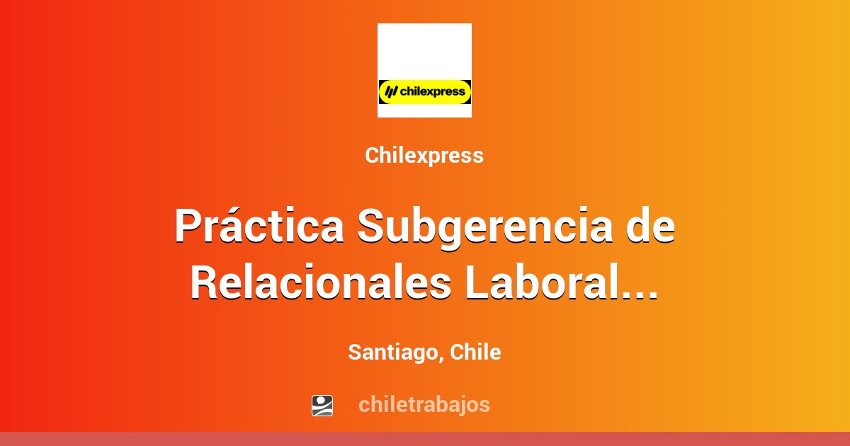 Práctica Subgerencia de Relacionales Laborales - Santiago | Chiletrabajos