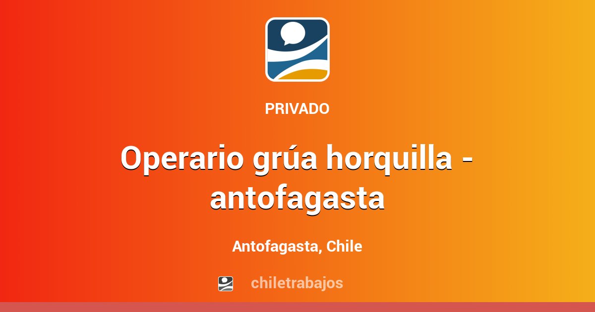 OPERARIO GRÚA HORQUILLA - ANTOFAGASTA - Antofagasta | Chiletrabajos