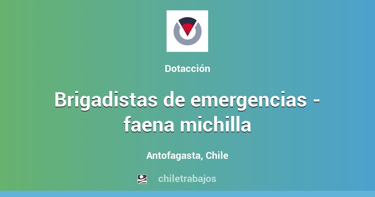 BRIGADISTAS DE EMERGENCIAS - FAENA MICHILLA - Antofagasta | Chiletrabajos