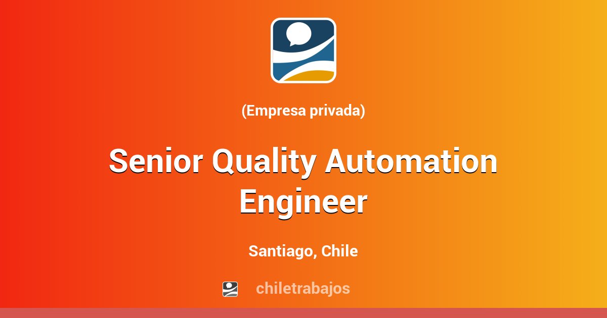 Senior Quality Automation Engineer - Santiago | Chiletrabajos
