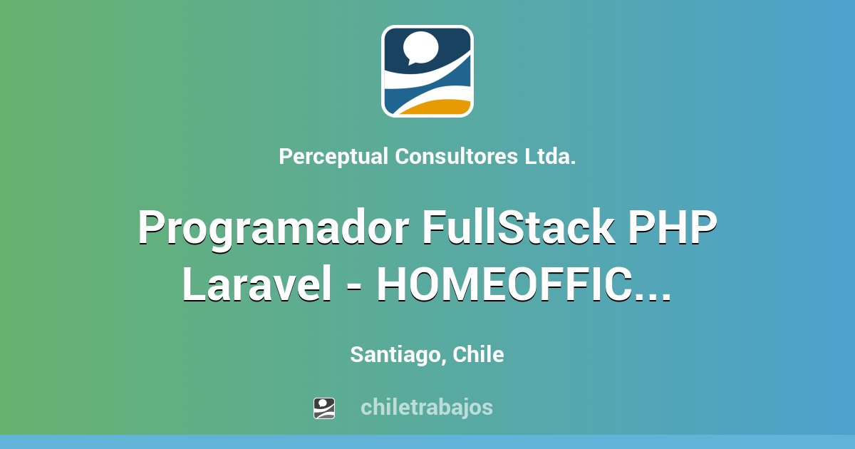 Programador FullStack PHP Laravel - HOMEOFFICE - Santiago | Chiletrabajos