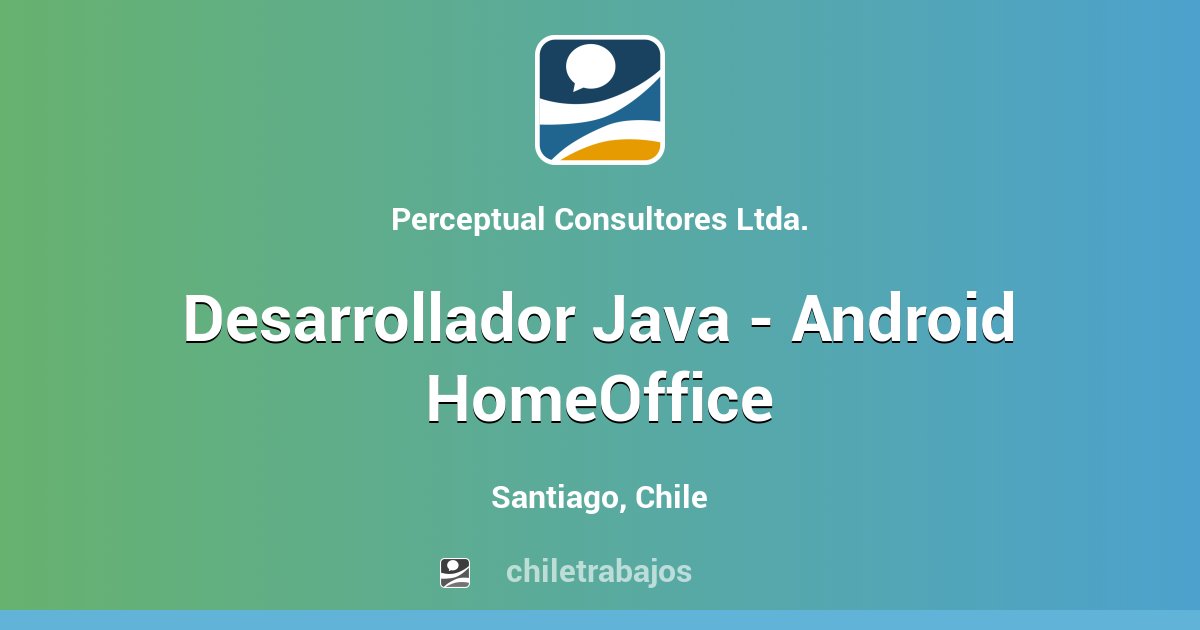 Desarrollador Java - Android HomeOffice - Santiago | Chiletrabajos