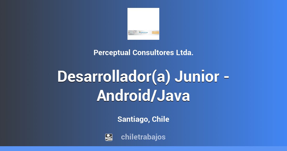 Desarrollador(a) Junior - Android/Java - Santiago | Chiletrabajos