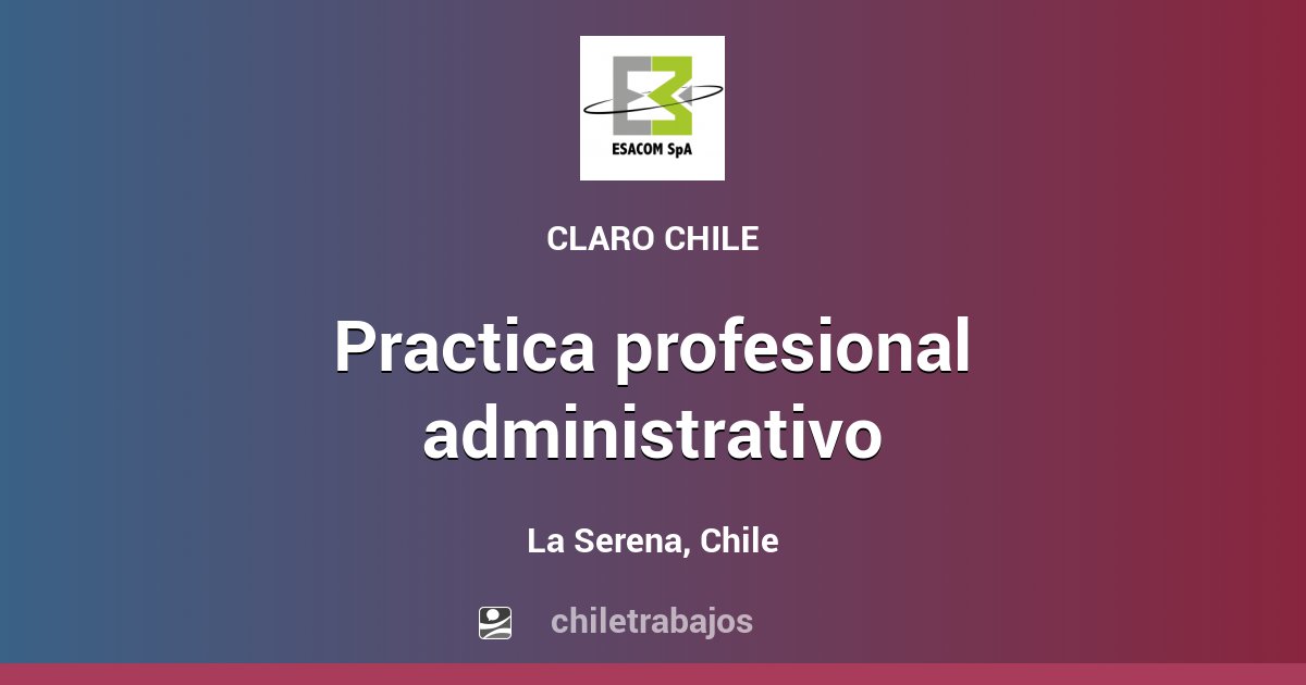 PRACTICA PROFESIONAL ADMINISTRATIVO - La Serena | Chiletrabajos
