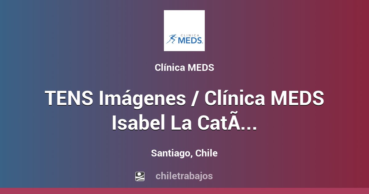 TENS Imágenes / Clínica MEDS Isabel La Católica - Santiago | Chiletrabajos