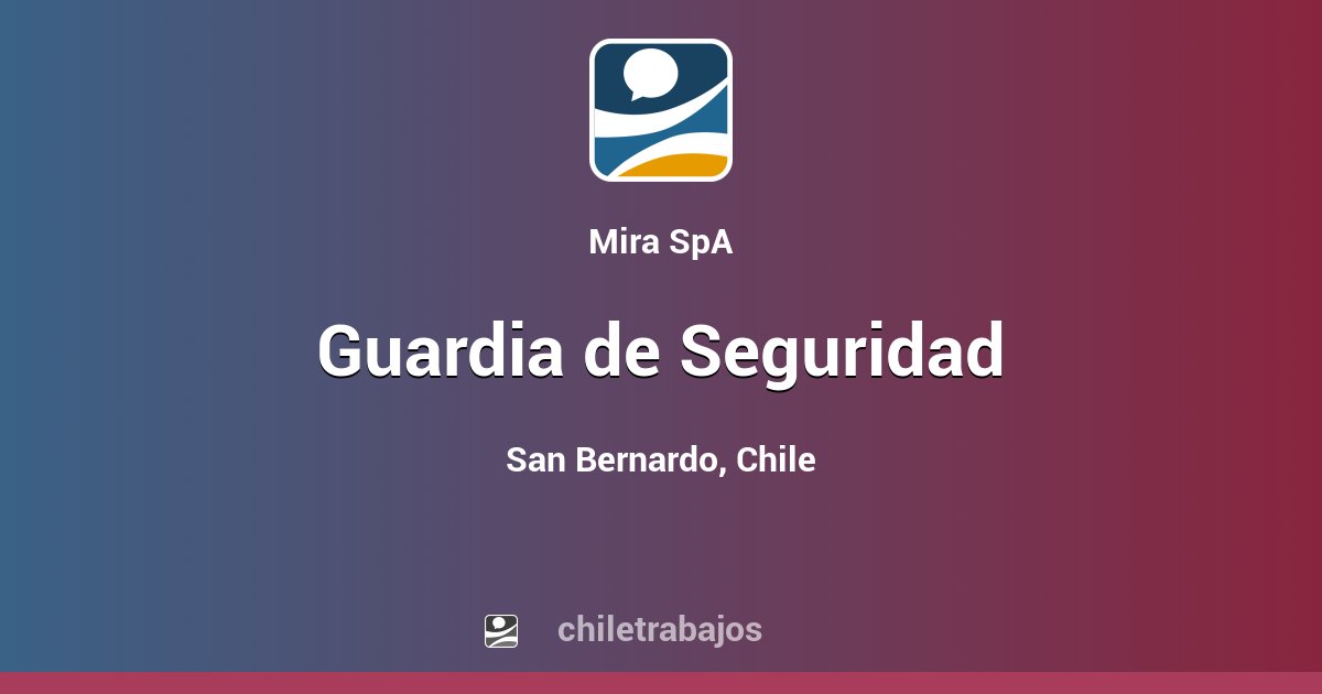 Guardia de Seguridad - San Bernardo | Chiletrabajos