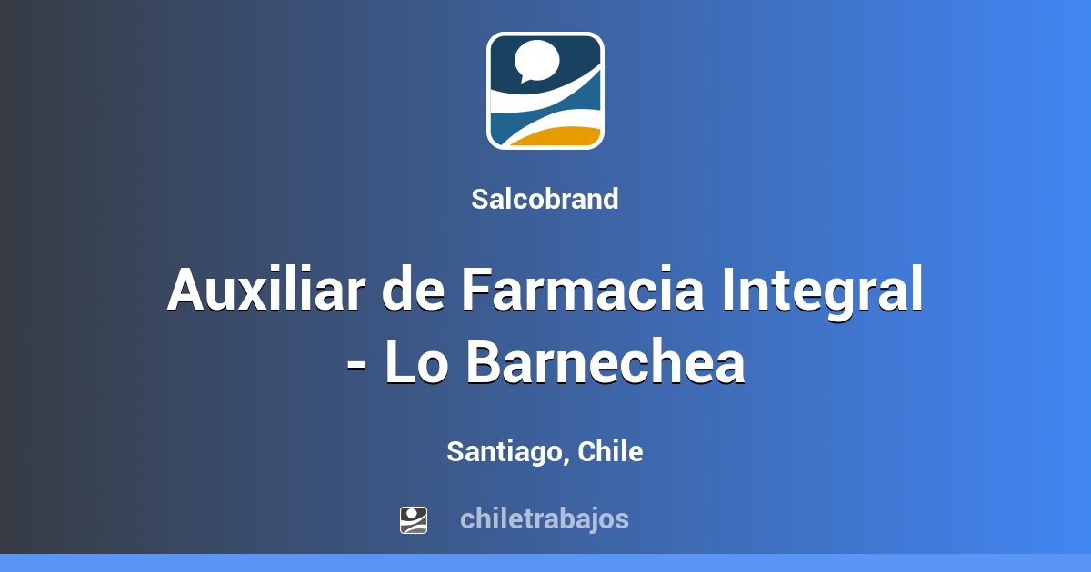 Auxiliar de Farmacia Integral - Lo Barnechea - Santiago | Chiletrabajos