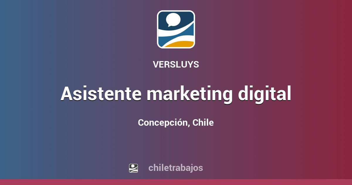 ASISTENTE MARKETING DIGITAL - Concepción | Chiletrabajos