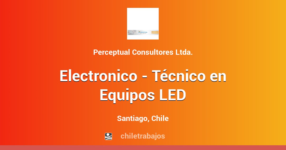 Electronico - Técnico en Equipos LED - Santiago | Chiletrabajos