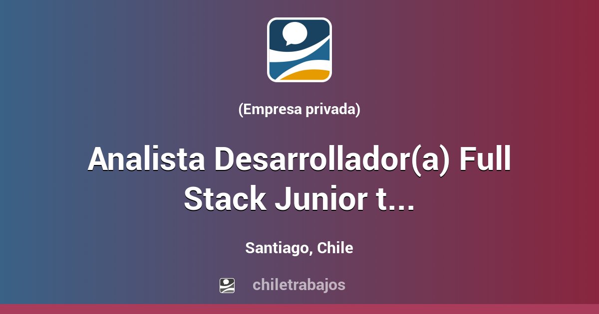 Analista Desarrollador(a) Full Stack Junior teletrabajo - Santiago | Chiletrabajos