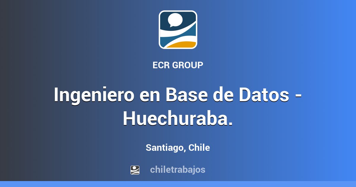 Ingeniero en Base de Datos - Huechuraba. - Santiago | Chiletrabajos Ingeniero en Base de Datos - Huechuraba. - Santiago | Chiletrabajos