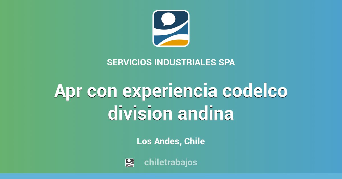 APR CON EXPERIENCIA CODELCO DIVISION ANDINA - Los Andes | Chiletrabajos
