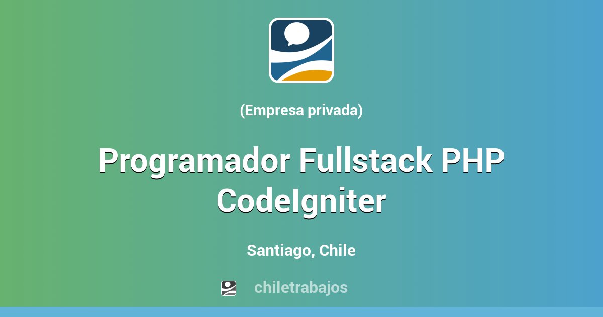 Programador Fullstack PHP CodeIgniter - Santiago | Chiletrabajos