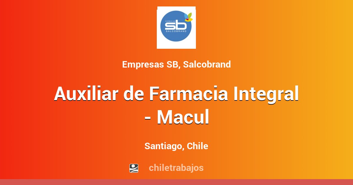 Auxiliar de Farmacia Integral - Macul - Santiago | Chiletrabajos
