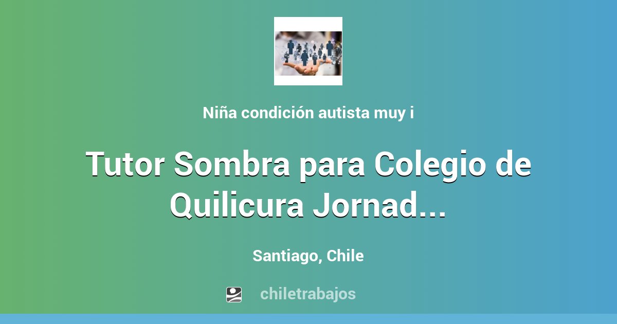 Tutor Sombra para Colegio de Quilicura Jornada Parcial - Santiago ...