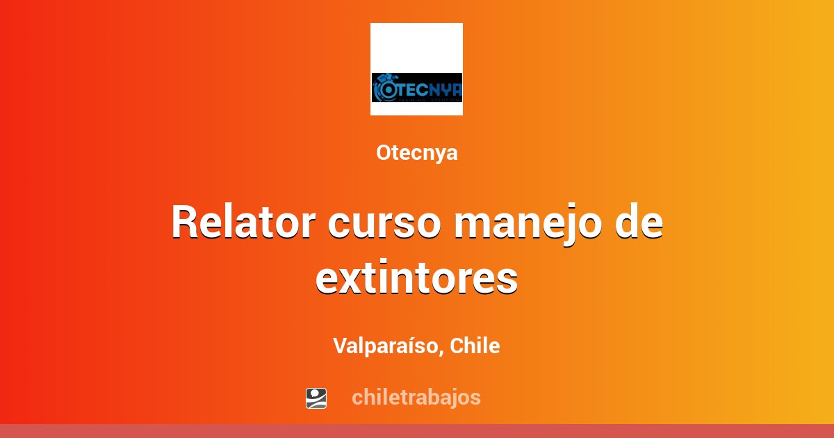 RELATOR CURSO MANEJO DE EXTINTORES - Valparaíso | Chiletrabajos RELATOR CURSO MANEJO DE EXTINTORES - Valparaíso | Chiletrabajos
