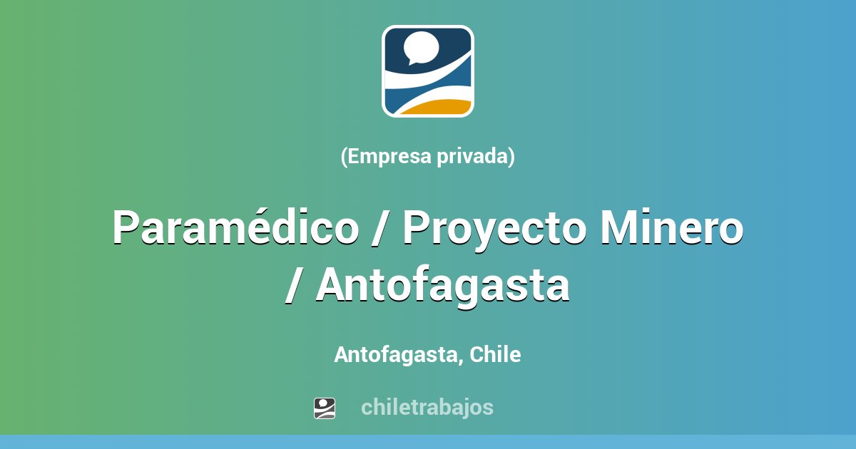 Paramédico / Proyecto Minero / Antofagasta - Antofagasta | Chiletrabajos