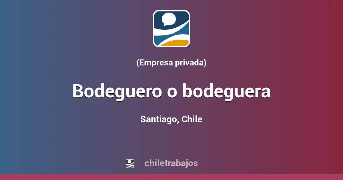 Bodeguero o bodeguera - Santiago | Chiletrabajos