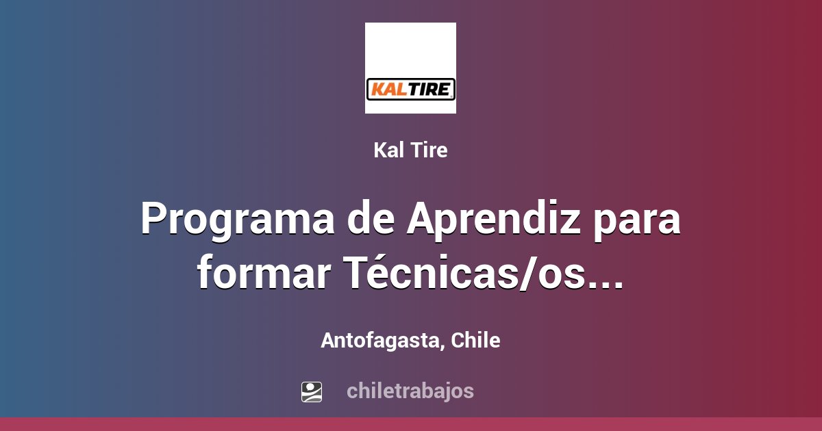 Programa de Aprendiz para formar Técnicas/os en Neumático - Antofagasta ...