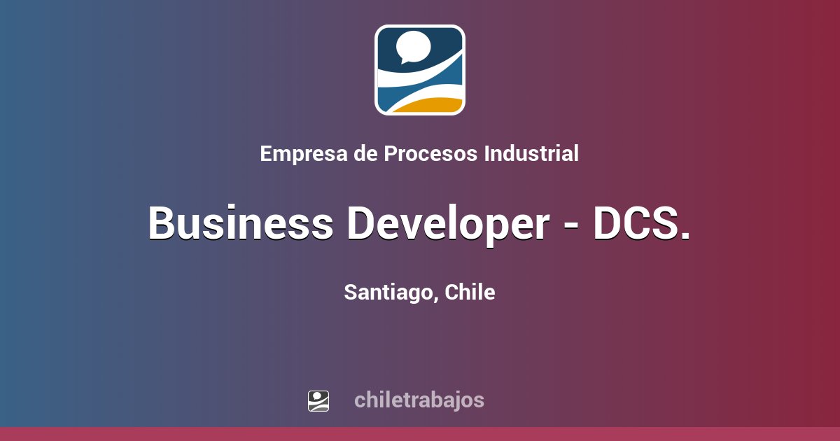 Business Developer - DCS. - Santiago | Chiletrabajos