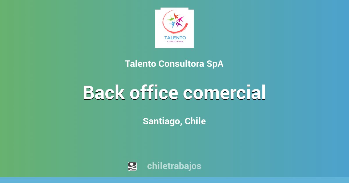 BACK OFFICE COMERCIAL - Santiago | Chiletrabajos