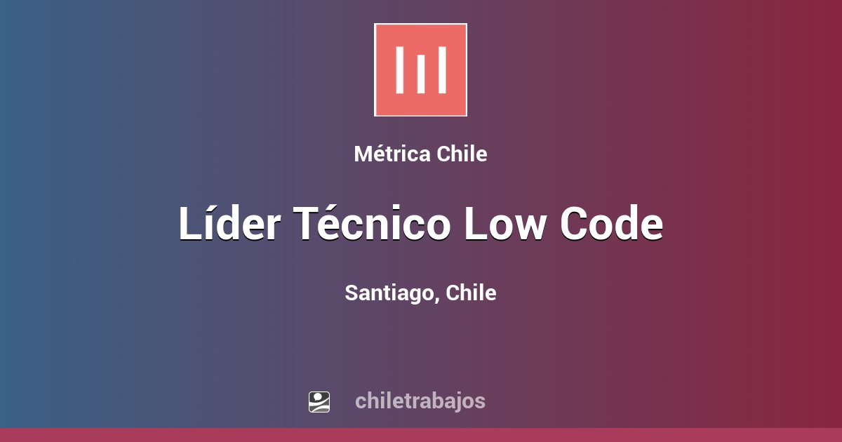 Líder Técnico Low Code - Santiago | Chiletrabajos