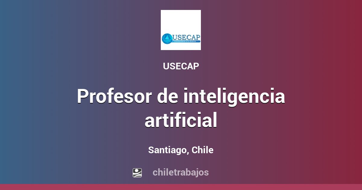 PROFESOR DE INTELIGENCIA ARTIFICIAL - Santiago | Chiletrabajos PROFESOR DE INTELIGENCIA ARTIFICIAL - Santiago | Chiletrabajos