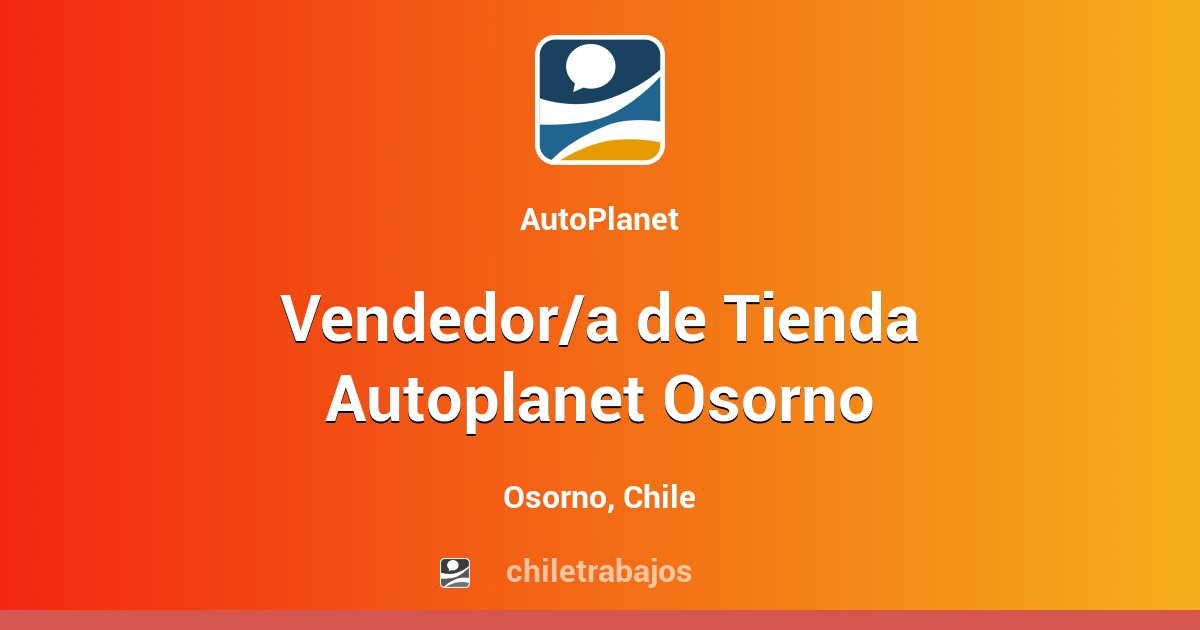 Vendedor/a de Tienda Autoplanet Osorno - Osorno | Chiletrabajos
