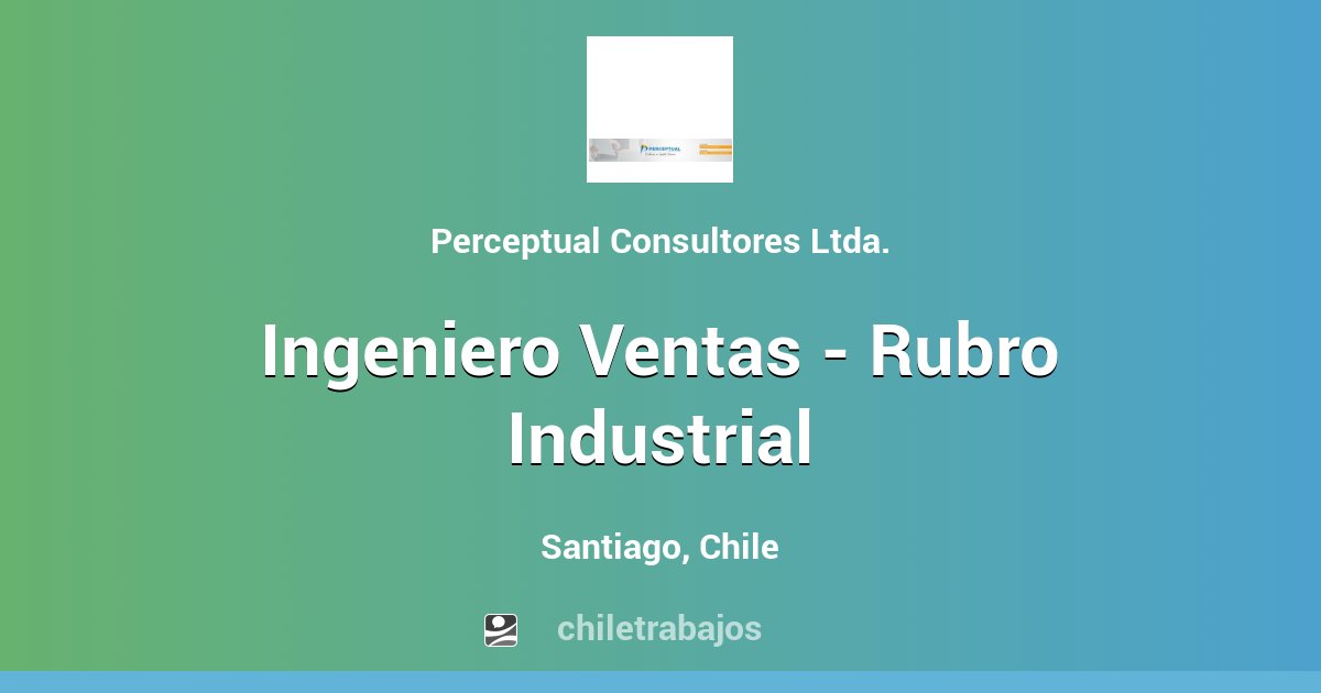 Ingeniero Ventas - Rubro Industrial - Santiago | Chiletrabajos