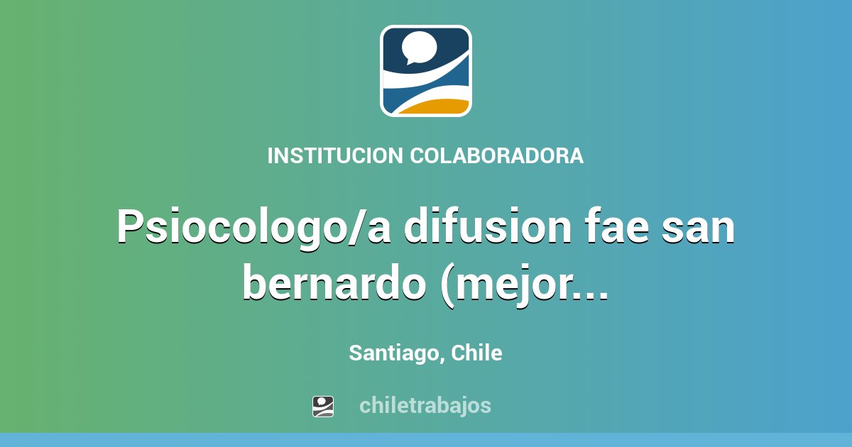 PSIOCOLOGO/A DIFUSION FAE SAN BERNARDO (MEJOR NIÑEZ) - Santiago ...
