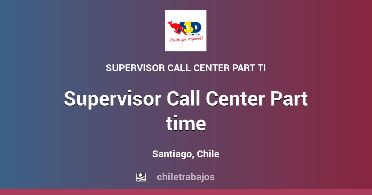 Supervisor Call Center Part time - Santiago | Chiletrabajos