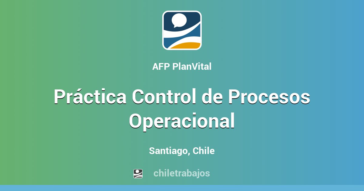 Práctica Control de Procesos Operacional - Santiago | Chiletrabajos