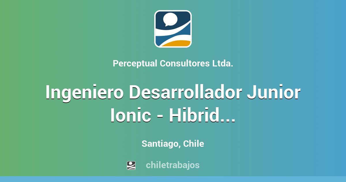 Ingeniero Desarrollador Junior Ionic - Hibrido - Santiago | Chiletrabajos