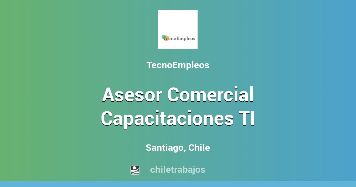 Asesor Comercial Capacitaciones TI - Santiago | Chiletrabajos