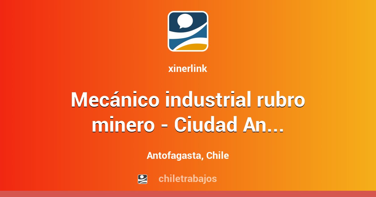 Mecánico industrial rubro minero - Ciudad Antofagasta - Antofagasta ...