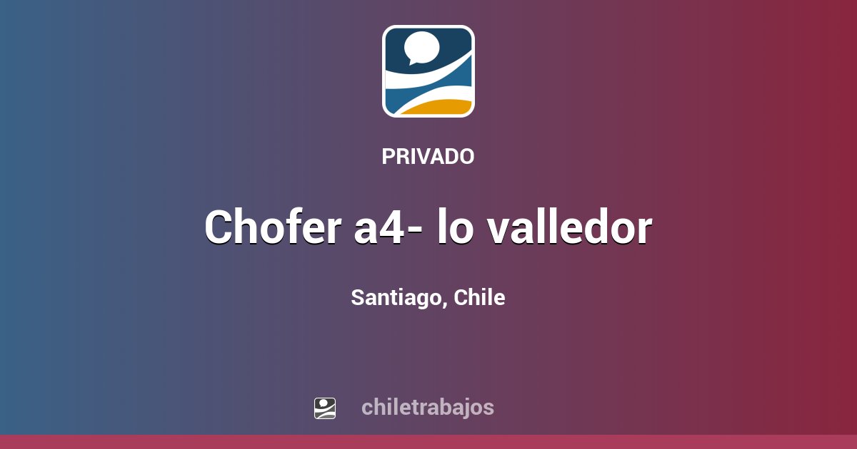 CHOFER A4- LO VALLEDOR - Santiago | Chiletrabajos