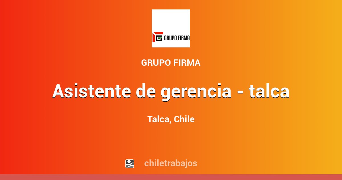 ASISTENTE DE GERENCIA - TALCA - Talca | Chiletrabajos