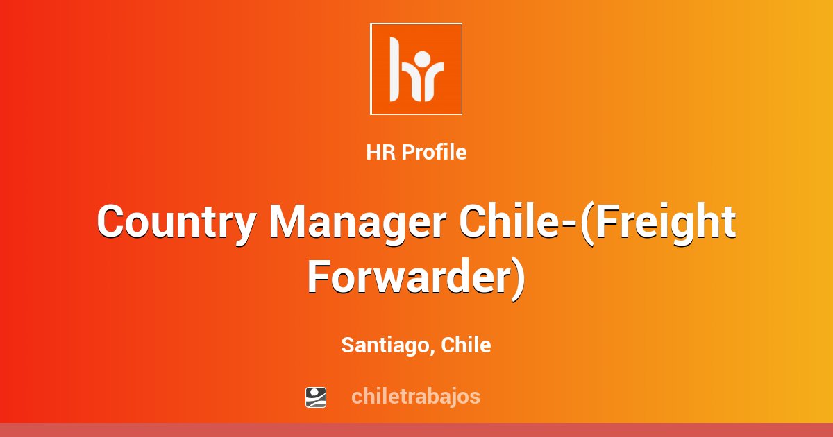 Country Manager Chile-(Freight Forwarder) - Santiago | Chiletrabajos