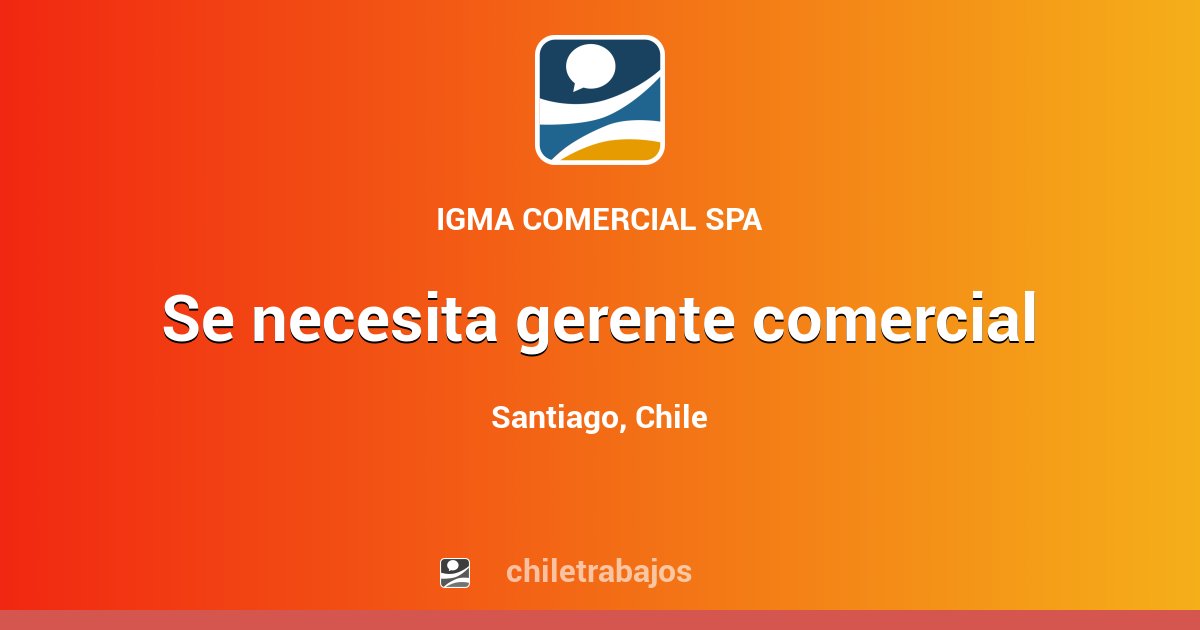 SE NECESITA GERENTE COMERCIAL - Santiago | Chiletrabajos