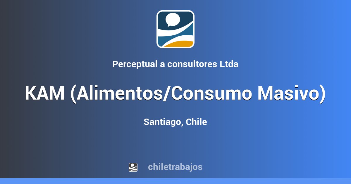 KAM (Alimentos/Consumo Masivo) - Santiago | Chiletrabajos