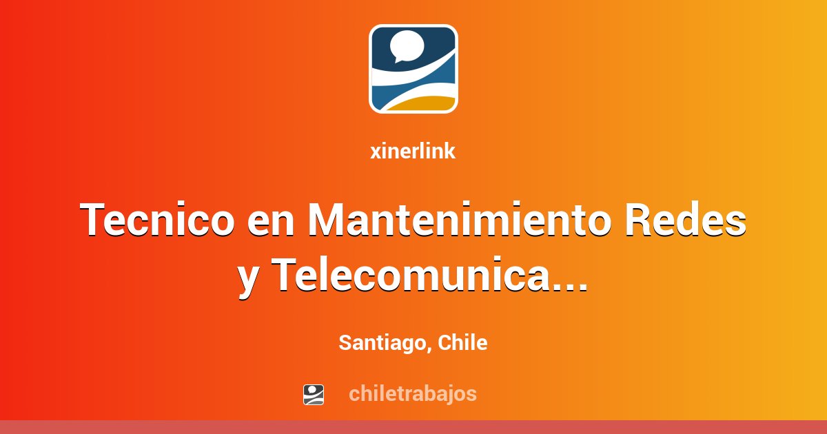 Tecnico en Mantenimiento Redes y Telecomunicaciones - Santiago | Chiletrabajos