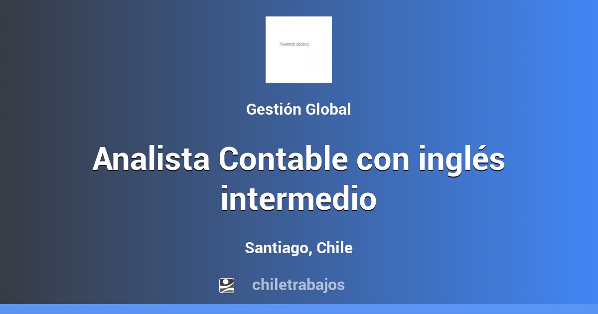 Analista Contable con inglés intermedio - Santiago | Chiletrabajos