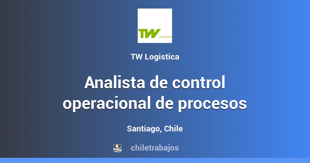 Analista de control operacional de procesos - Santiago | Chiletrabajos