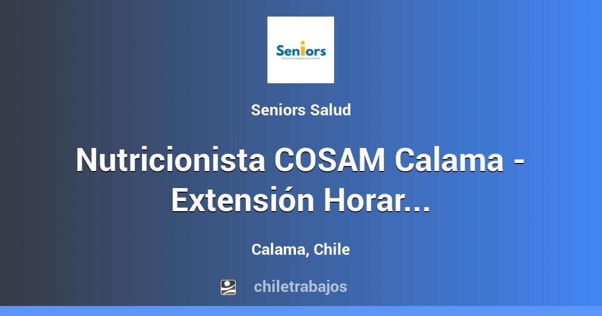 Nutricionista COSAM Calama - Extensión Horaria - Calama | Chiletrabajos