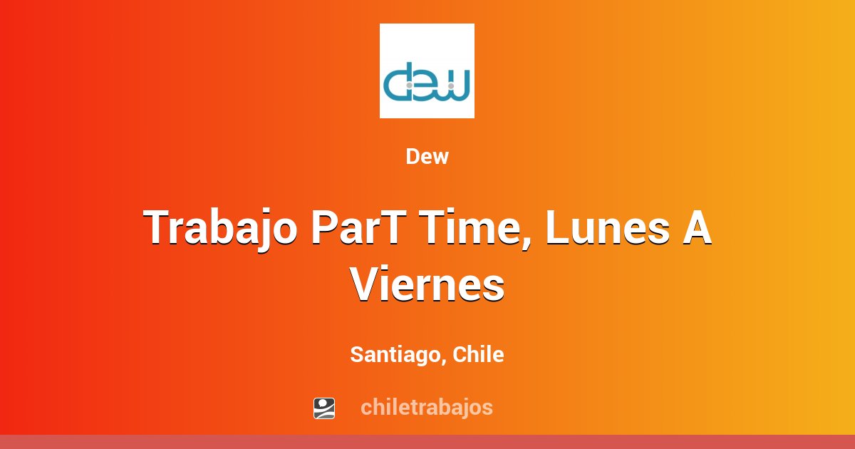 Trabajo ParT Time, Lunes A Viernes - Santiago | Chiletrabajos